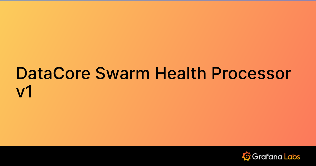 DataCore Swarm Health Processor v1 | Grafana Labs